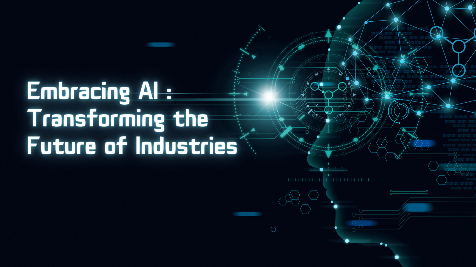 Embracing AI: Transforming the Future of Industries