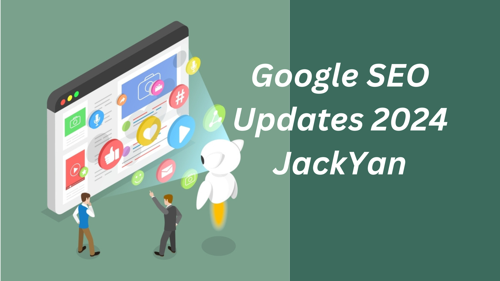 Google SEO Updates 2024 JackYan - Vedanand Solutions